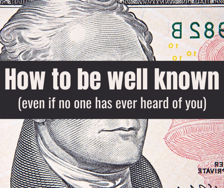 How to be well known (even if no one has ever heard of you) - The ...